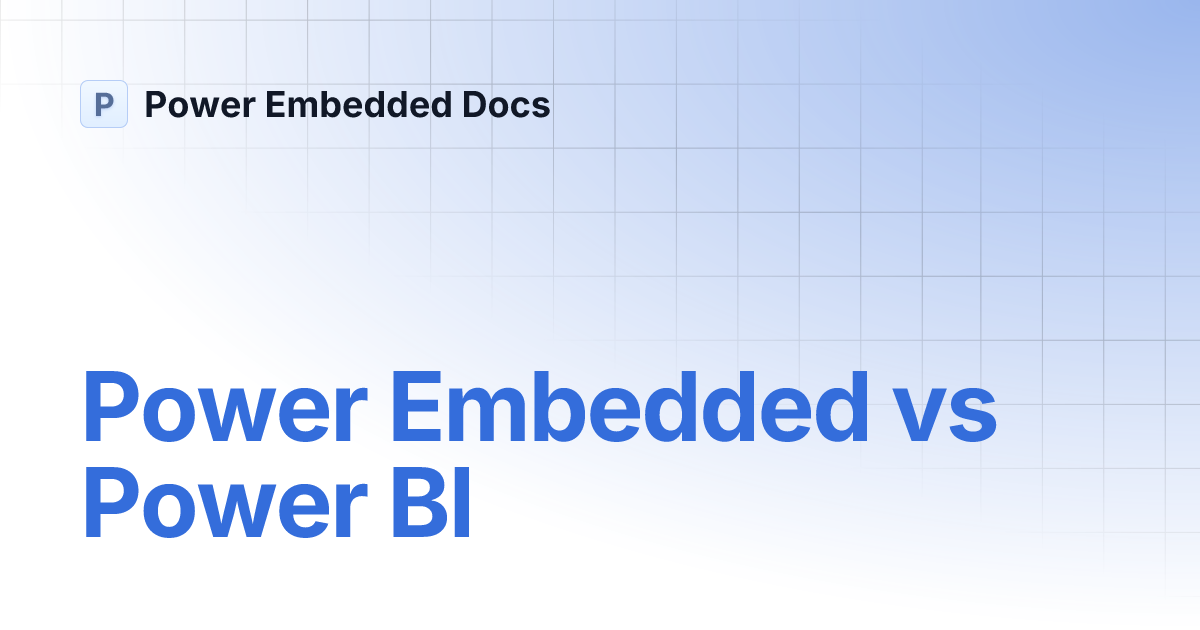 Power Embedded vs Power BI | Power Embedded Docs
