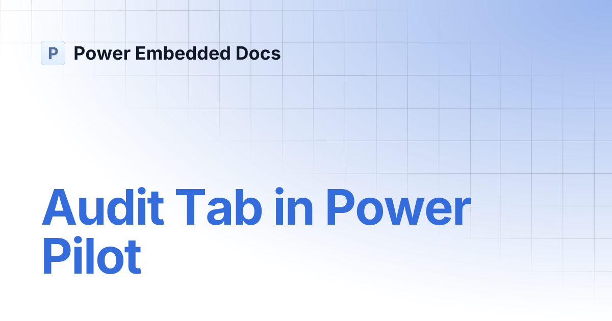 Audit Tab in Power Pilot | Power Embedded Docs