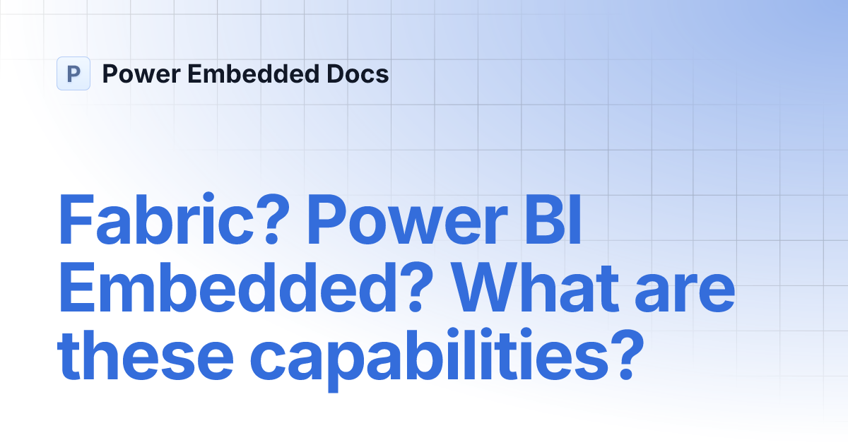 Fabric? Power BI Embedded? What are these capabilities? | Power ...