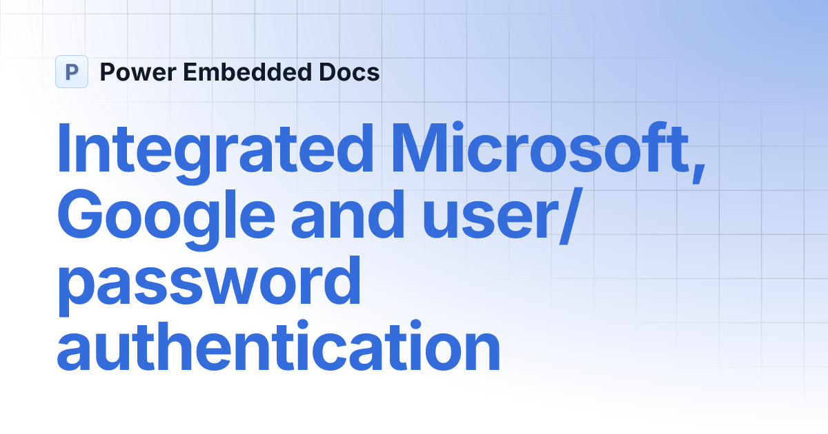 Integrated Microsoft, Google and user/password authentication | Power Embedded Docs