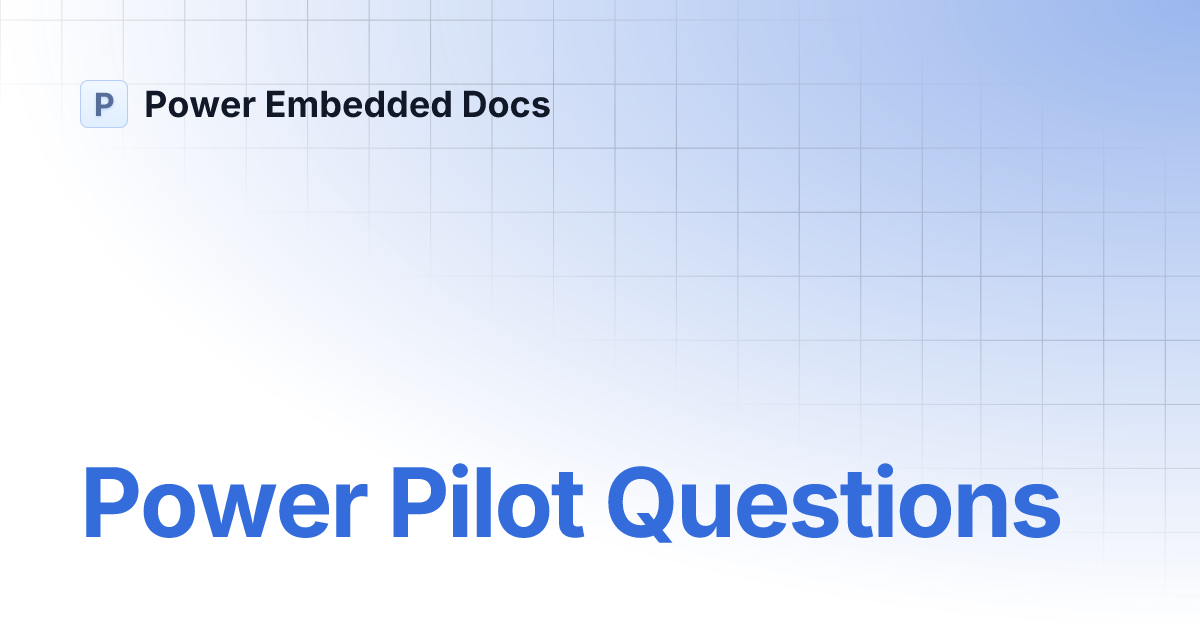Power Pilot Questions | Power Embedded Docs