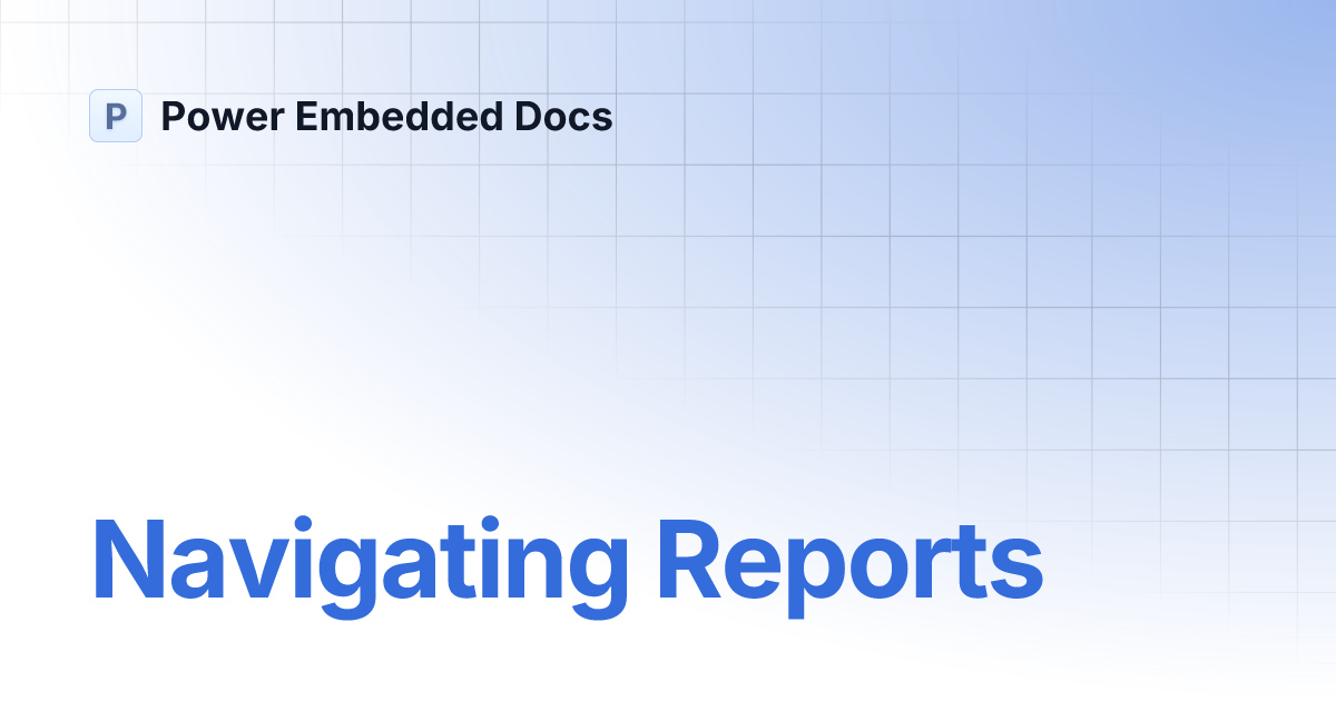 Navigating Reports | Power Embedded Docs