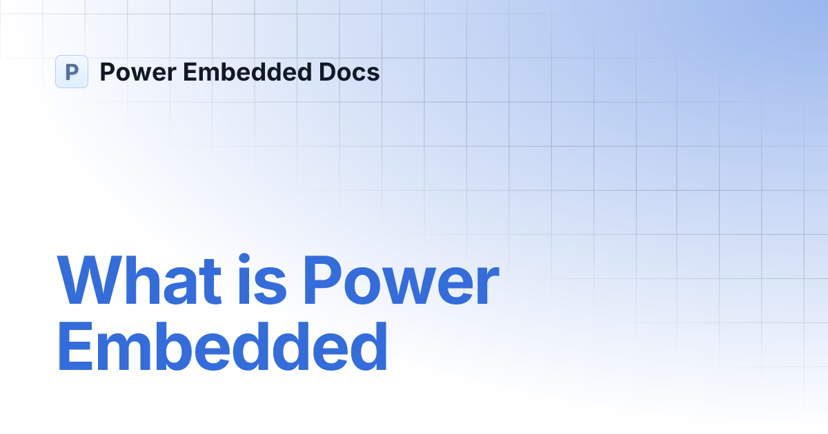What is Power Embedded | Power Embedded Docs