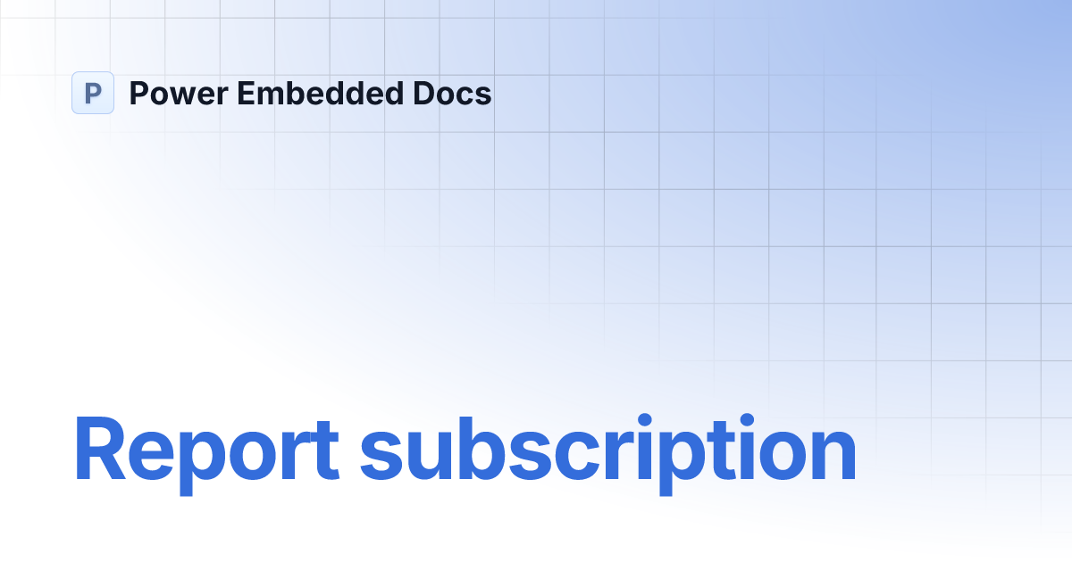 Report subscription | Power Embedded Docs