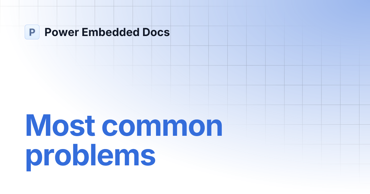 Most common problems | Power Embedded Docs