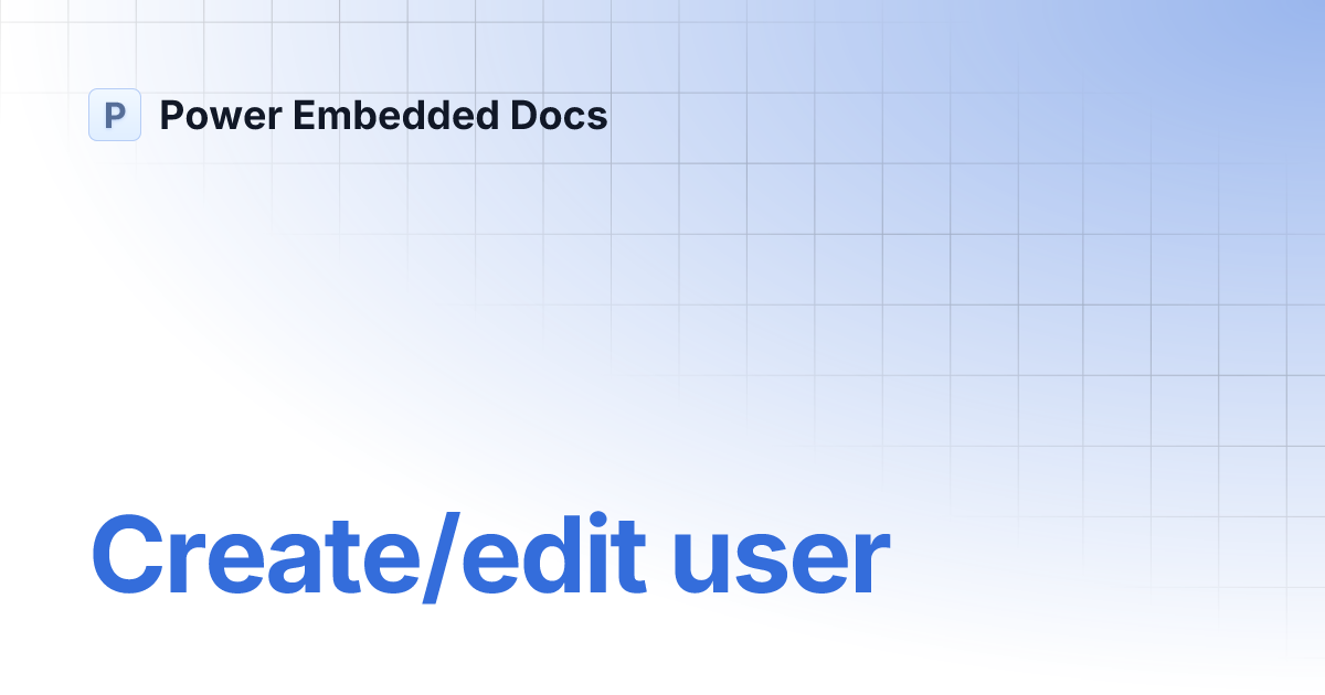 Create/edit user | Power Embedded Docs